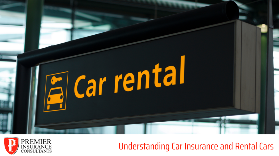 Understanding Rental Car Insurance - Premier Insurance Consultants