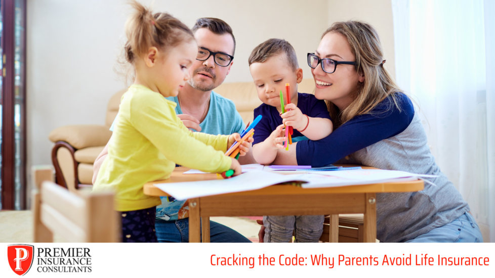 Cracking the Code: Why Parents Avoid Life Insurance - Premier Insurance ...